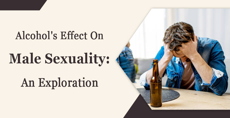 Alcohol’s Effects On Men’s Sexuality- An Exploration - Blog